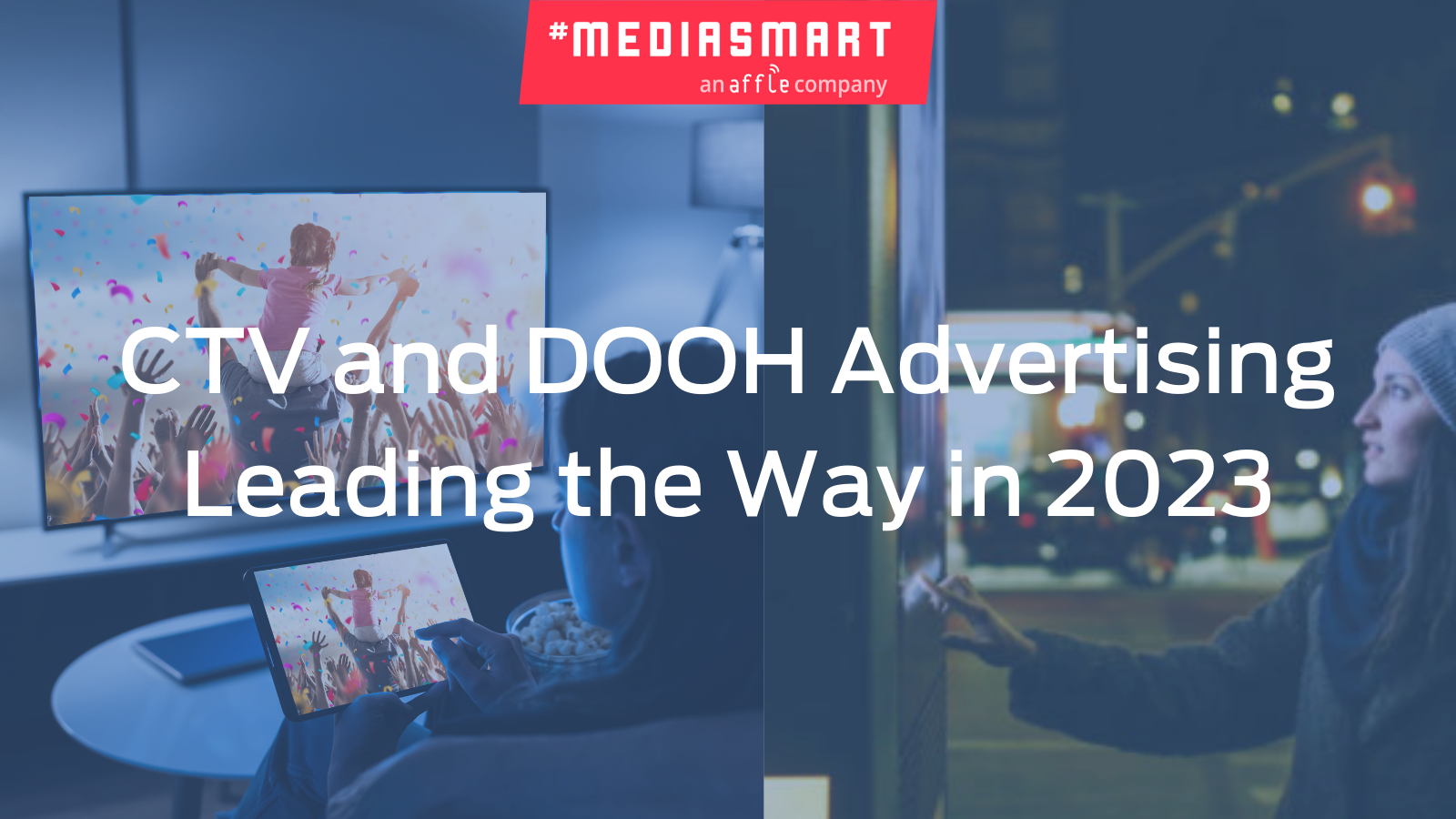 CTV and DOOH Advertising Leading the Way in 2023